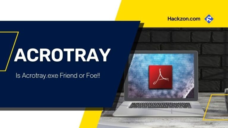 What is Acrotray.exe - Is It a Virus or Legit {SAFE GUIDE}