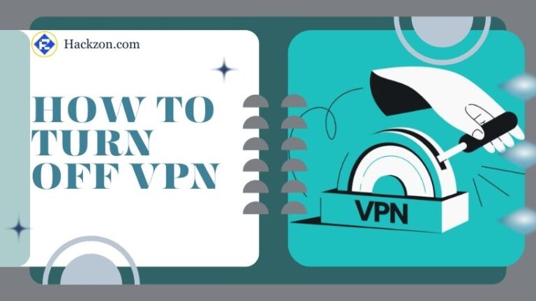 How to Turn Off VPN on Any Device in Few Quick & Easy Steps