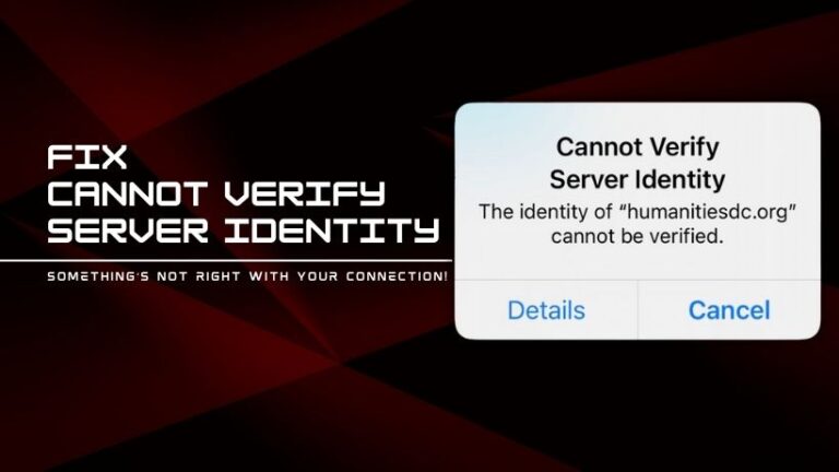 Fix Cannot Verify Server Identity Error {7 QUICK FIXES}